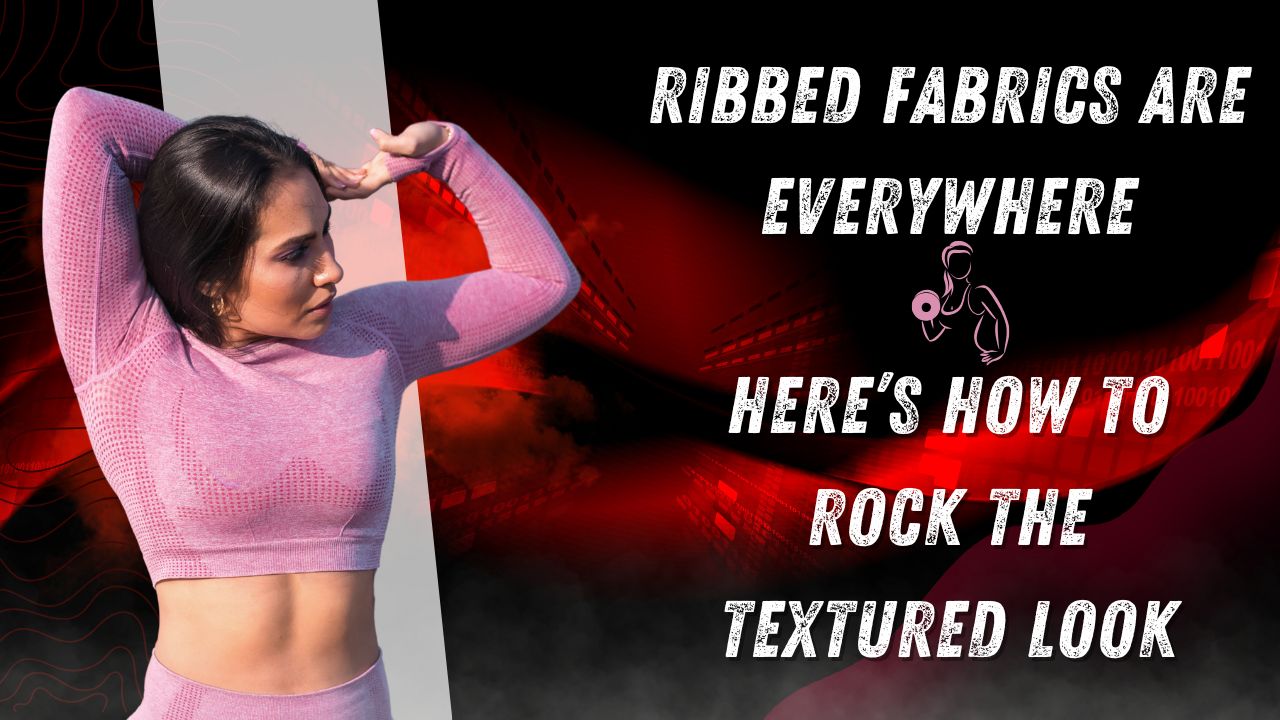 Ribbed Fabrics Are Everywhere – Here’s How To Rock The Textured Look